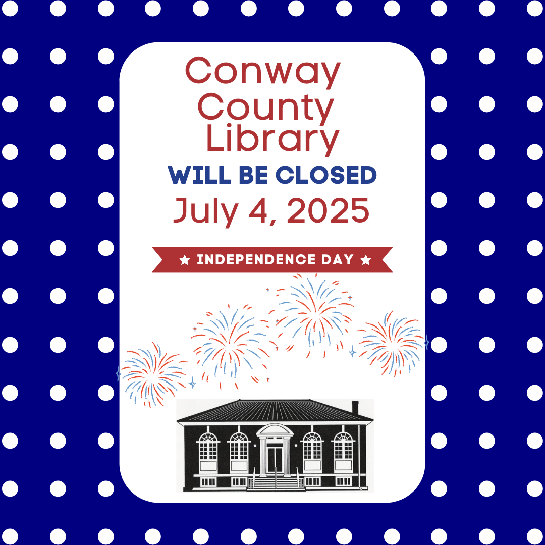 July 4 Closure – Conway County Library